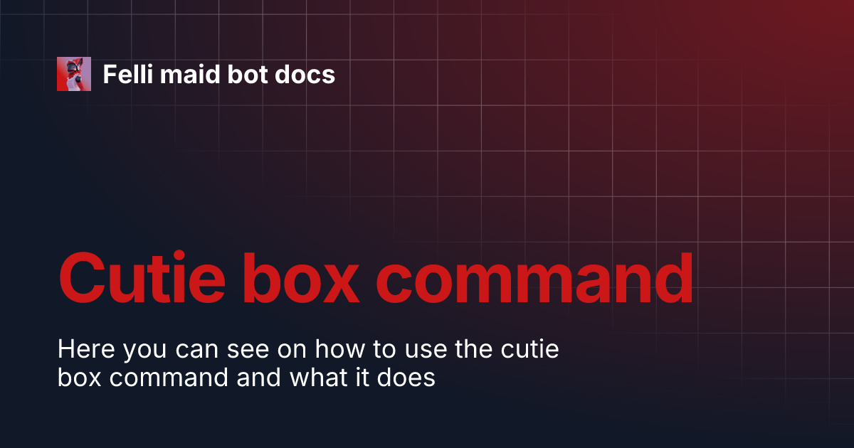 Cutie box command | Felli maid bot docs